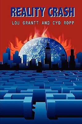 Reality Crash by Lou Grantt and Cyd Ropp (2008, Trade Paperback) for ...