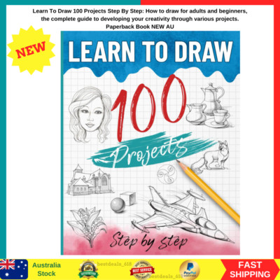 Learn to Draw 100 Projects Step-by-Step Guide for Beginners Creative ...