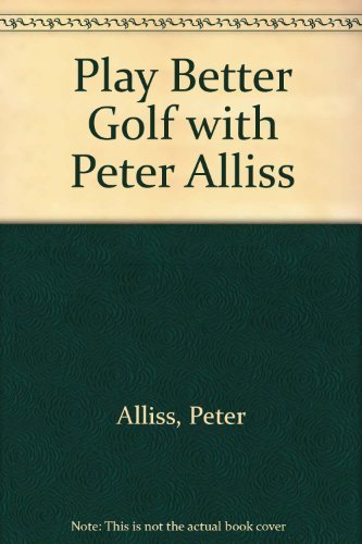 Play Better Golf with Peter Alliss By Peter Alliss, Bob Ferrier ...