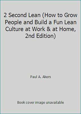 2 Second Lean (How to Grow People and Build a Fun Lean Culture at Work & at... | eBay