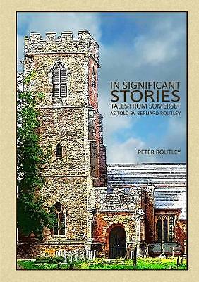 In Significant Stories - Tales From Somerset - As Told By Bernard ...