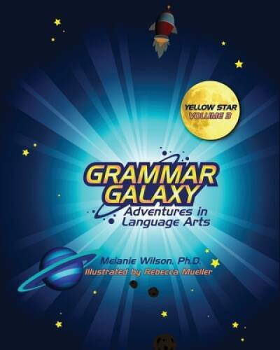Grammar Galaxy: Yellow Star: Adventures in Language Arts (Volume 3 ...