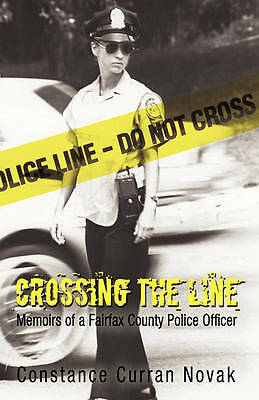 Crossing the Line: Memoirs of a Fairfax County Police Officer by ...
