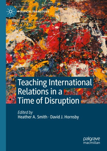 Teaching International Relations in a Time of Disruption (Political ...