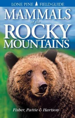 Mammals of the Rocky Mountains by Fisher, Chris; Pattie, Don; Hartson ...