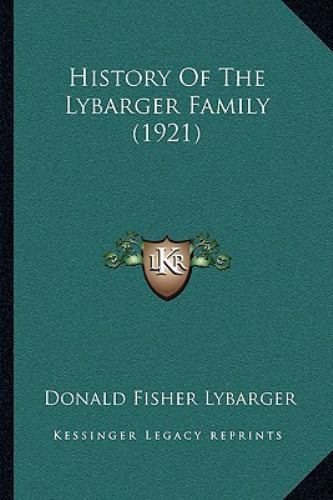 History of the Lybarger Family by Donald Fisher Lybarger (2010 ...