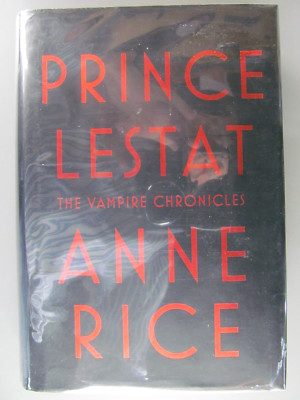 Prince Lestat, by Anne Rice, 2014, Hardbound First Edition, Dust Jacket ...
