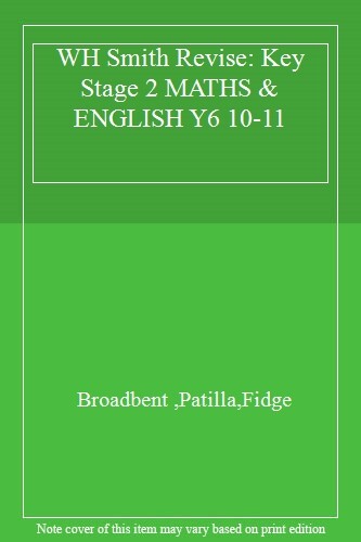 WH Smith Revise: Key Stage 2 Maths & English 10-11: Year 6 By Broadbent ...