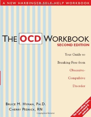 THE OCD WORKBOOK: YOUR GUIDE TO BREAKING FREE FROM By Bruce M. Hyman ...