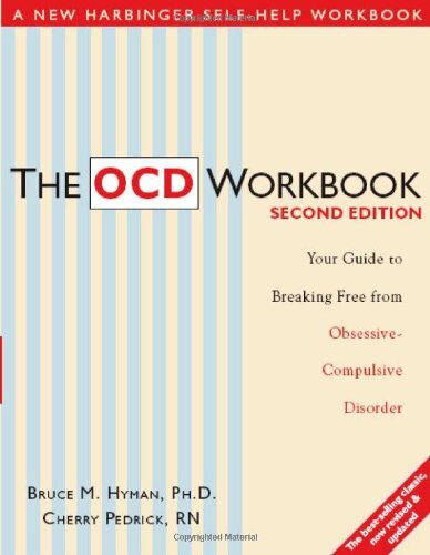 THE OCD WORKBOOK: YOUR GUIDE TO BREAKING FREE FROM By Bruce M. Hyman ...