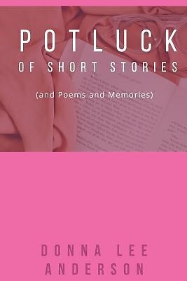 Potluck of Stories: And Poems and Memories by Anderson, Donna Lee ...