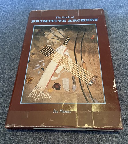 The Book Of Primitive Archery by Jay Massey Hard Cover Dust Jacket | eBay