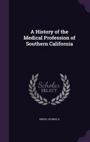 History of the Medical Profession of Southern California by George H ...