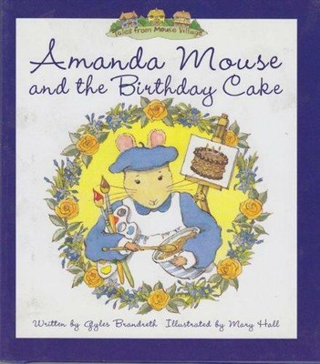 Amanda Mouse and the Birthday Cake (Tales from Mouse Village) Brandreth ...