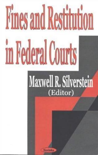Fines and Restitution in Federal Courts by Maxwell R. Silverstein (2002 ...