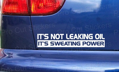 Not Leaking Oil Sweating Power Funny Novelty Car Bumper Window Stickers ...