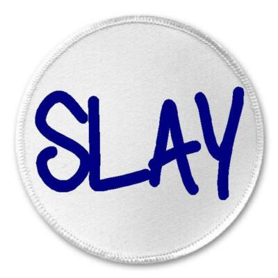 Slay - 3" Circle Sew/Iron On Patch Funny Humor Slang | eBay