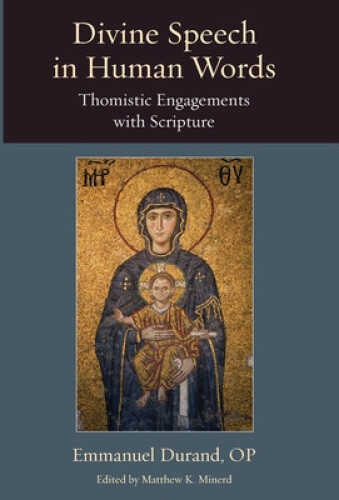 Divine Speech in Human Words: Thomistic Engagement with Scripture ...