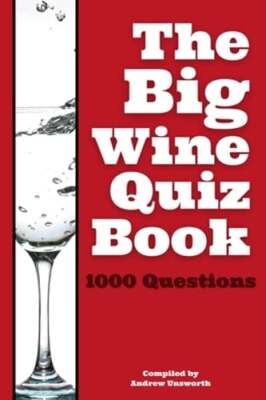 The Big Wine Quiz Book: 1000 Questions across 100 Categories by Andrew ...