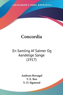 Concordia: En Samling Af Salmer Og Aandelige Sange (1917) Boe, V. E ...