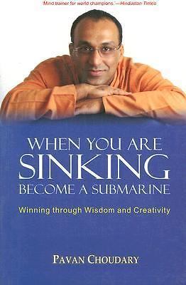 When You Are Sinking Become a Submarine : Winning Through Wisdom and ...