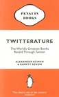 Twitterature: The World's Greatest Books Retold Through Twitter By ...