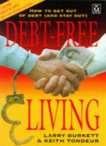 Debt Free Living-Larry Burkett, Keith Tondeur 9781854243676 | eBay UK