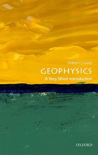 William Lowrie Geophysics (Paperback) Very Short Introductions ...