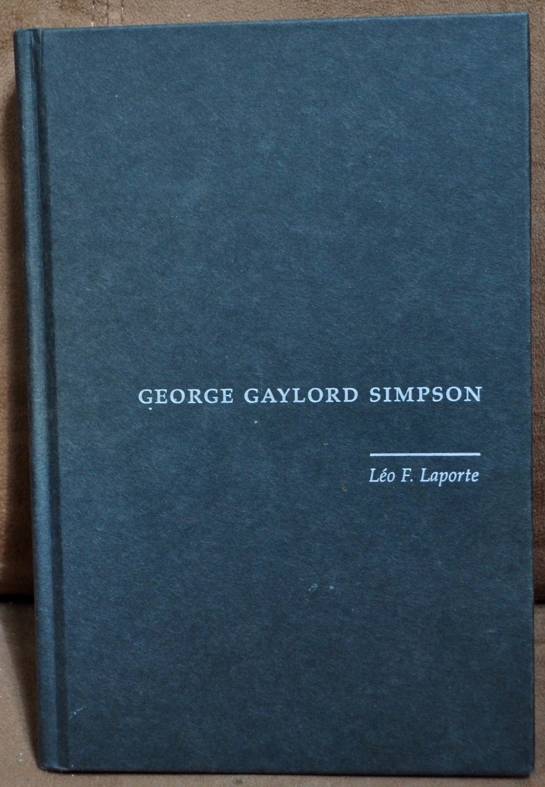 George Gaylord Simpson: Paleontologist and Evolutionist by Leo Laporte ...