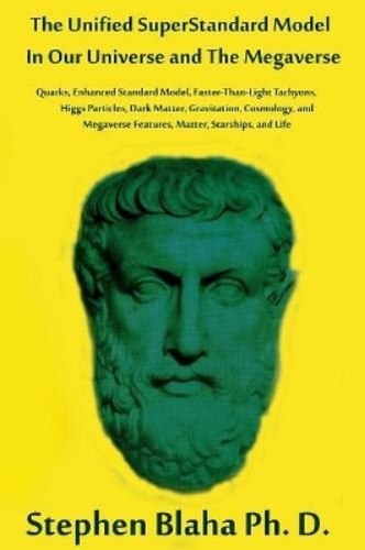 Stephen Blaha The Unified SuperStandard Model In Our Universe and The ...