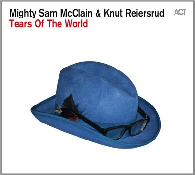 Mighty Sam McClain & Knut Reiersrud - Tears Of The World - Modern R&B ...