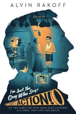 Alvin Rakoff I'm Just The Guy Who Says Action (Paperback) | eBay