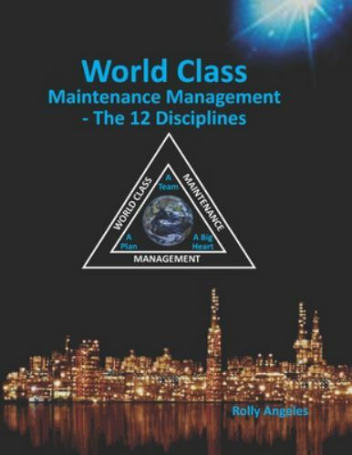 World Class Maintenance Management: The 12 Disciplines by Nelms ...