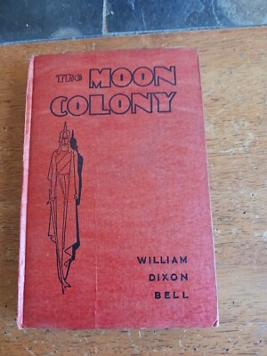 1937, The Moon Colony,William Dixon Bell, Vintage Sci-Fi Novel ...
