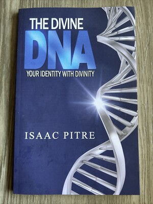The Divine DNA : Your Identity with Divinity by Isaac Pitre (2019 ...