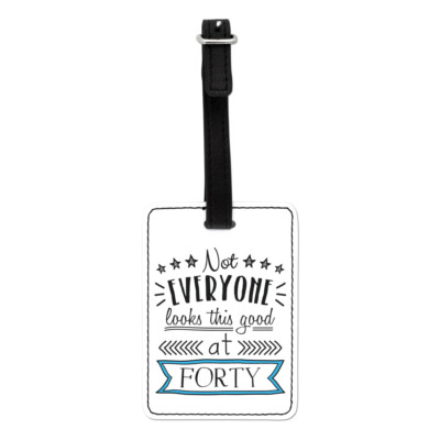 Not Everyone Looks This Good At Forty Visual Luggage Tag Suitcase Bag ...