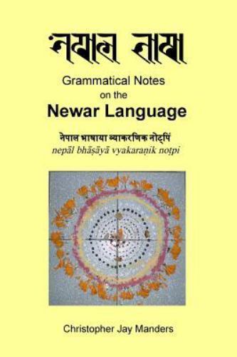 Grammatical Notes on the Newar Language by Christopher Jay Manders ...