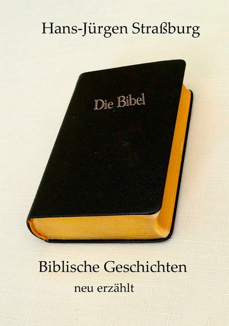 Biblische Geschichten neu erzählt von Hans-Jürgen Straßburg (2020 ...