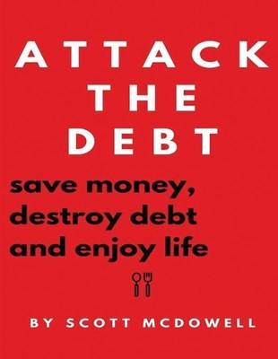 Attack the Debt: Save Money, Destroy Debt & Enjoy Life by Scott ...
