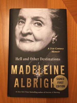 SIGNED: MADELEINE ALBRIGHT *Hell & Other Destinations" HC/DJ/1st Ed BRAND NEW | eBay