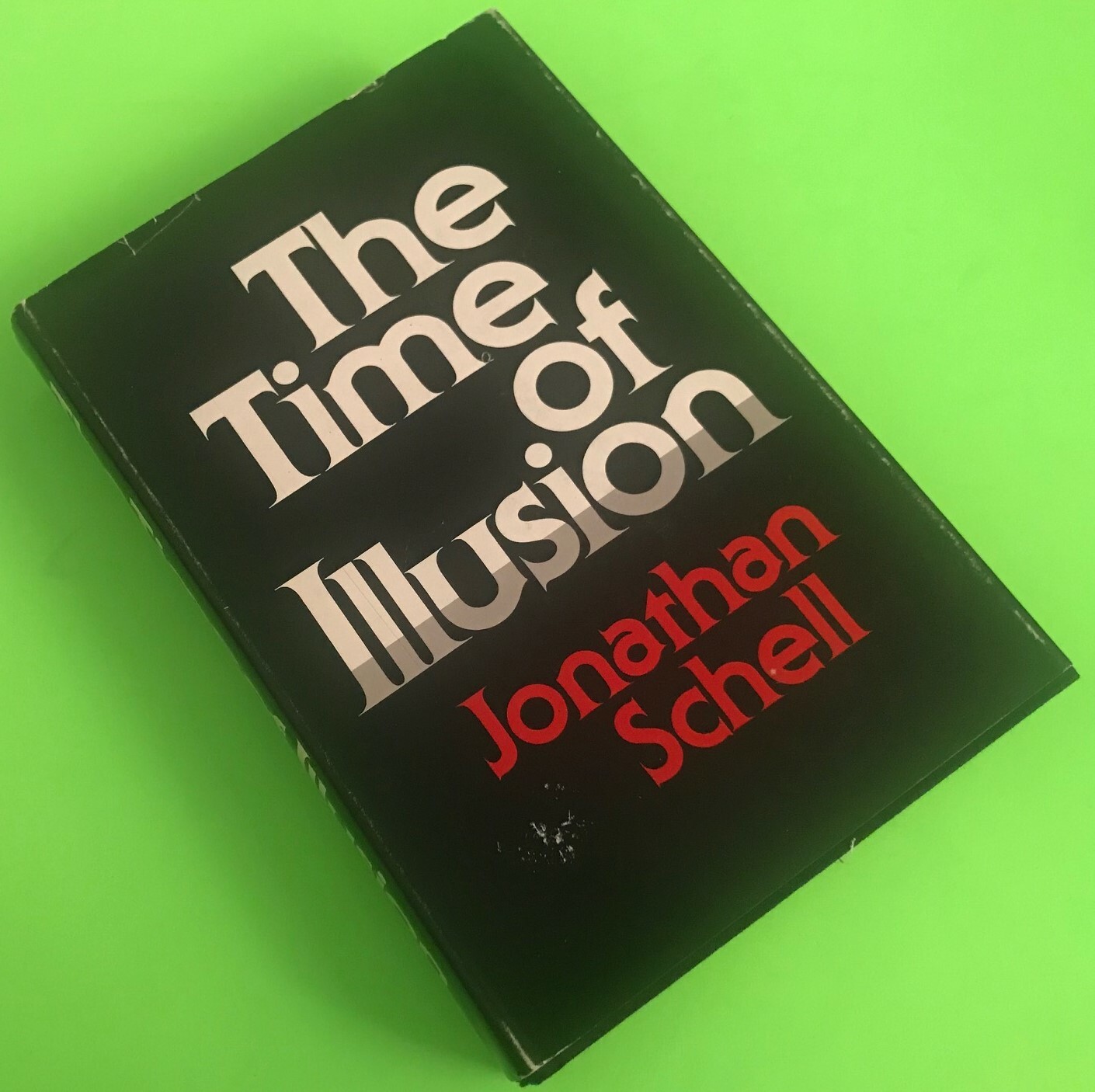 The Time Of Illusion Jonathan Schell 1st edition 9780394402246| eBay