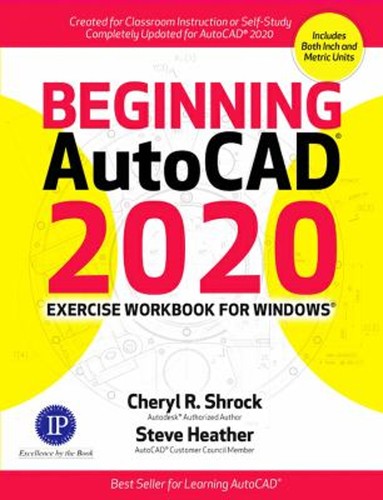 Beginning AutoCAD® 2020 Exercise Workbook Steve, Shrock, Cheryl R ...