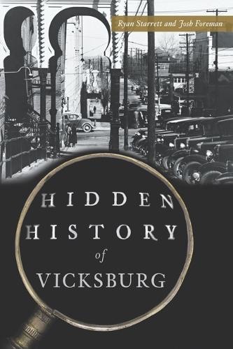 Ryan Starrett Joshua Keith Foreman Hidden History of Vicksburg (Poche ...