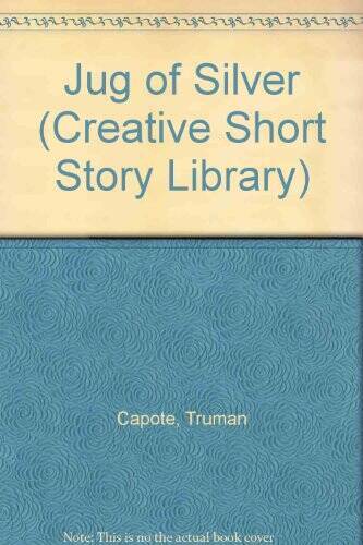 Jug of Silver (Creative's Classics) - Library Binding By Capote, Truman ...