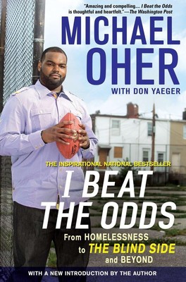 I Beat the Odds: From Homelessness, to The Blind Side, and Beyond ...