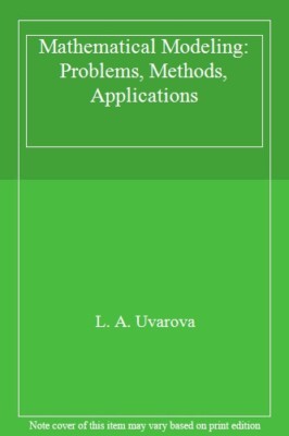 Mathematical Modeling: Problems, Methods, Applications. Uvarova 9780306466649