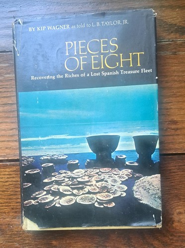 Pieces Of Eight. Lost Spanish Treasure. Kip Wagner, L. B. Taylor. HCDJ ...