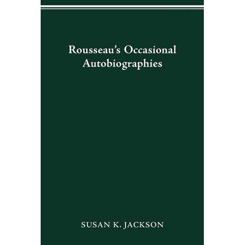 Rousseau's Occasional Autobiographies by Susan K Jackson (Paperback ...