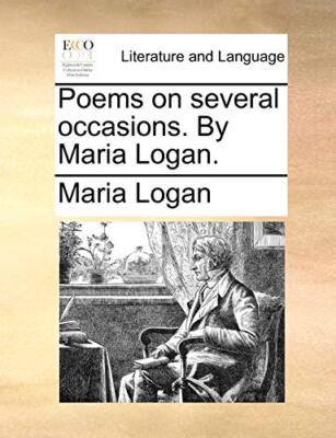 Poems on several occasions. By Maria Logan. 9781170425756| eBay