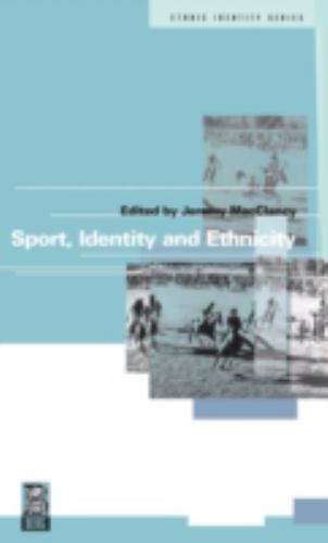 Sport, Identity and Ethnicity by Jeremy MacClancy (1996, Hardcover) for ...
